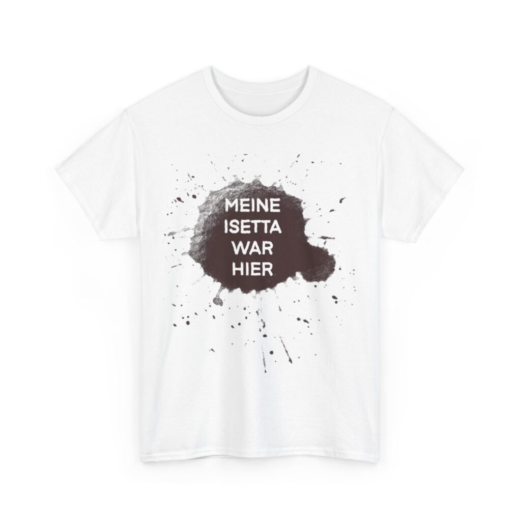 T-Shirt, Ölfleck, MEINE ISETTA WAR HIER - becker-art-shop.com